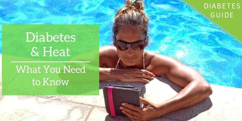 Diabetes & Heat: Everything You Need to Know